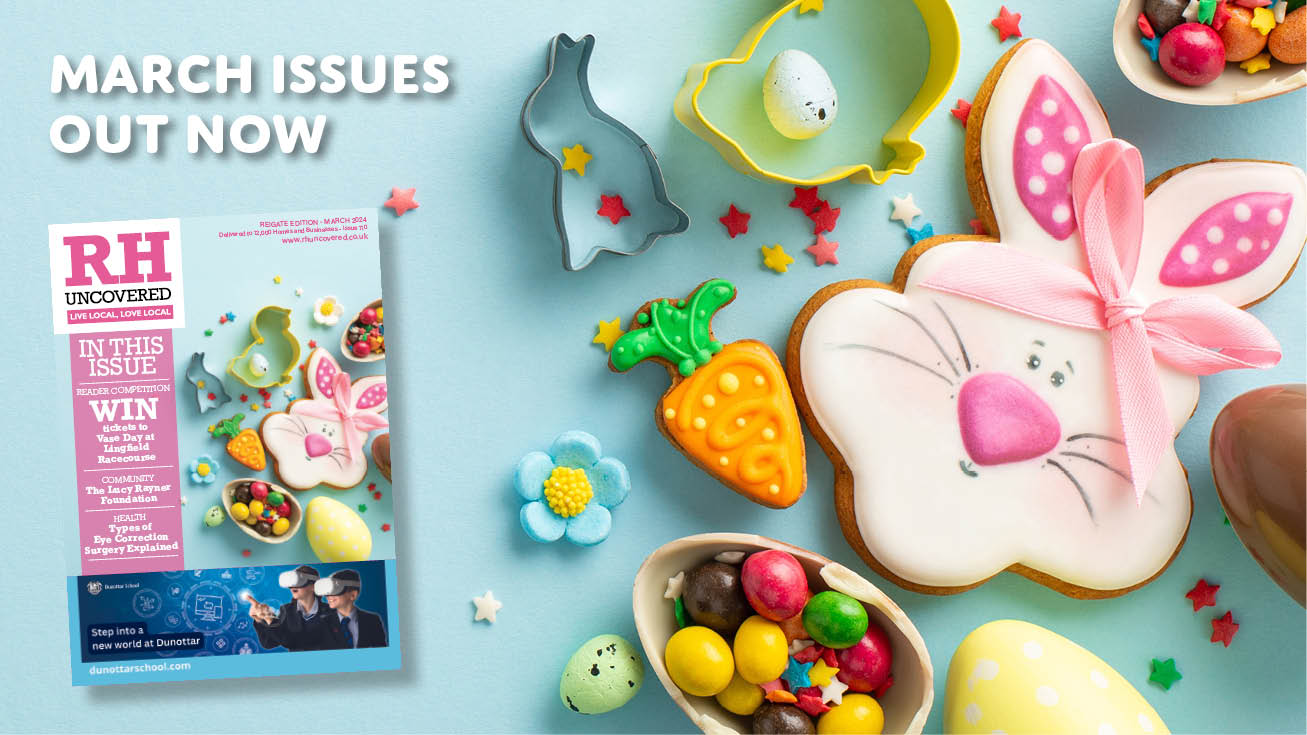 RH Uncovered Reigate March 2024 Issue - Community Magazine